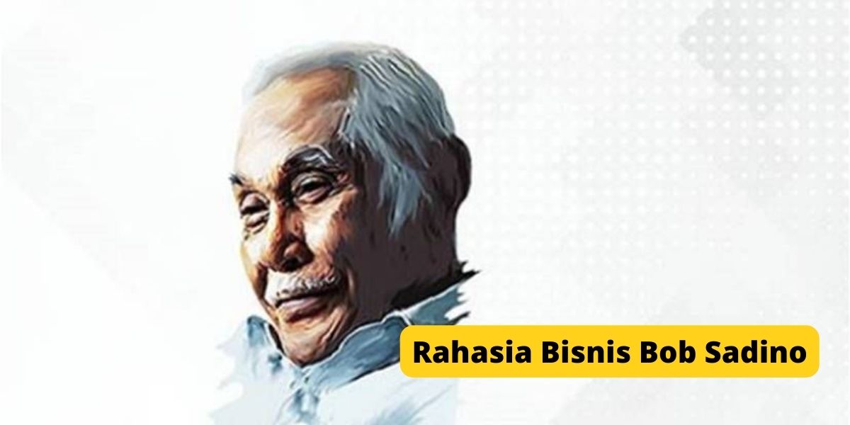 Rahasia Bisnis Bob Sadino